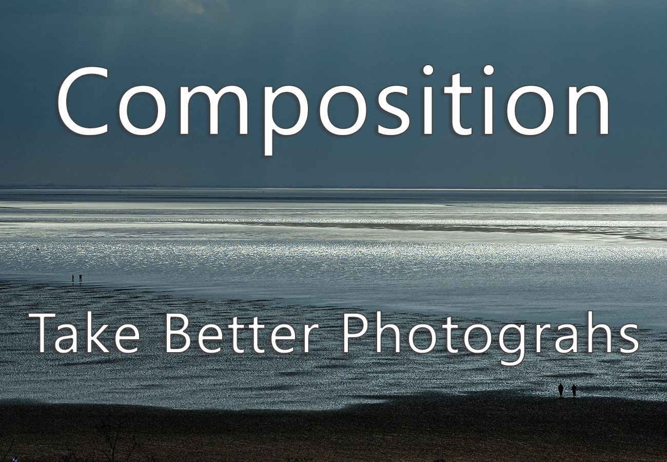 Take Better Photographs - Composition - Photography & Creative Writing